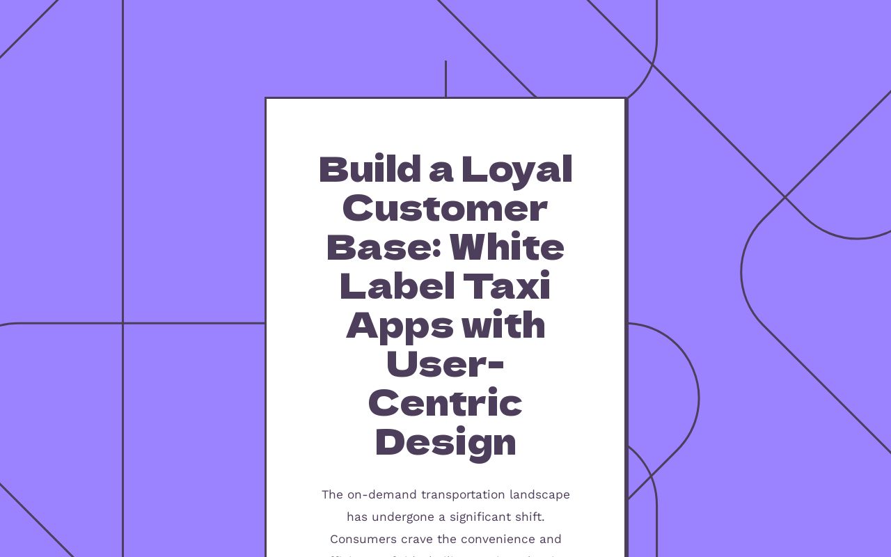 Build a Loyal Customer Base: White Label Taxi Apps with User-Centric Design